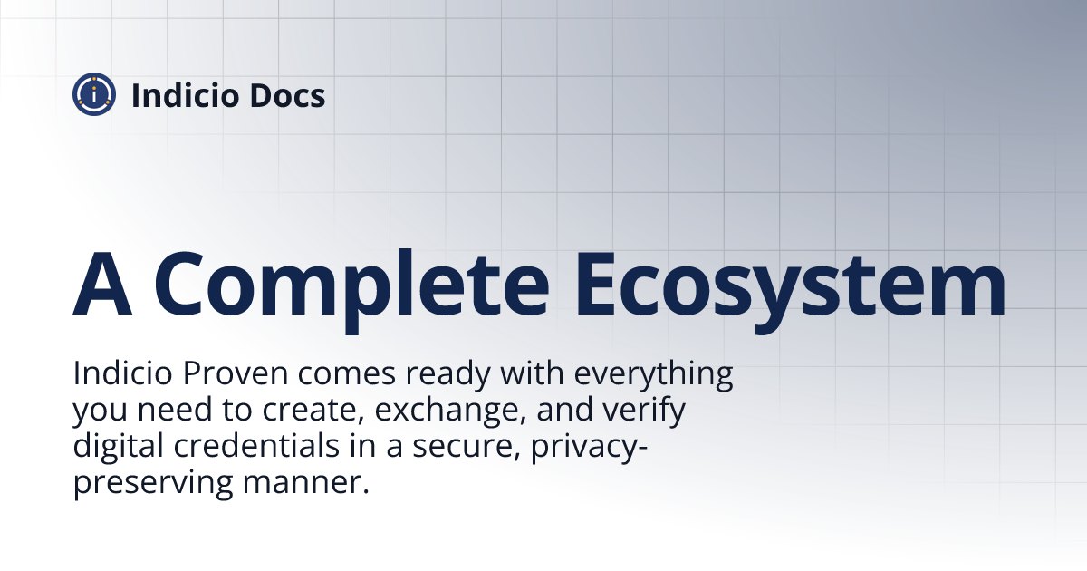 A Complete Ecosystem | Indicio Docs