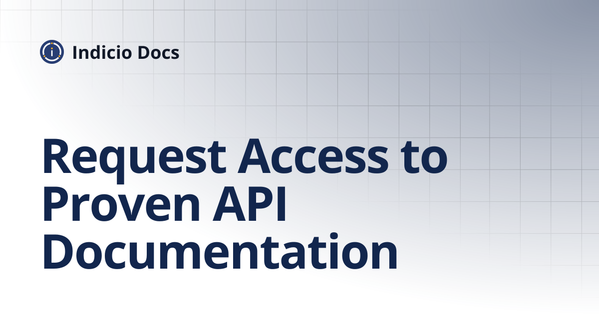 Request Access to Proven API Documentation | Indicio Docs